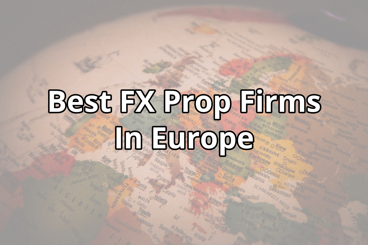 Europe's Top Forex Prop Firms — Trade Big with Small Fees!