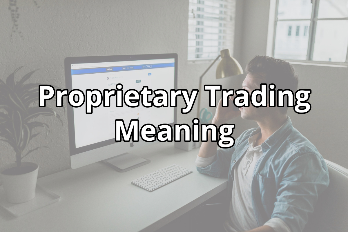 Proprietary (prop) trading - meaning and definition