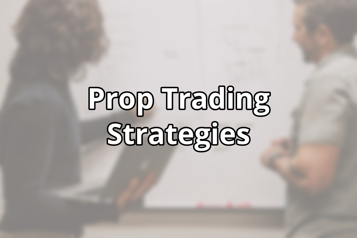 Top Forex Prop Trading Strategies That Work - Unlock Success