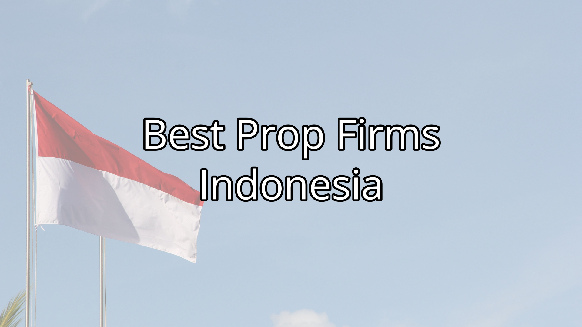 A Comprehensive Guide to the Best Prop Firms in Indonesia
